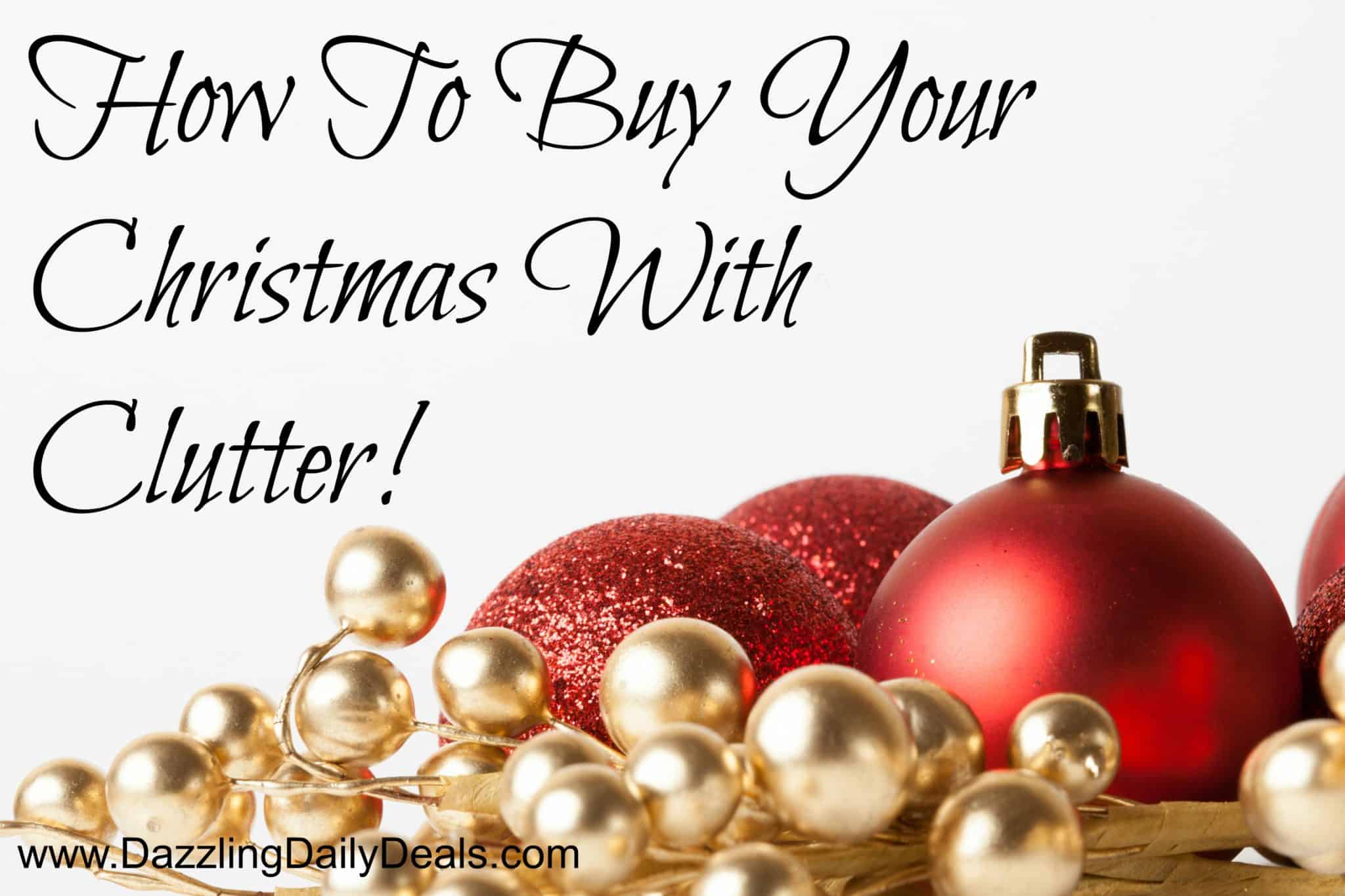 How To Buy Your Christmas With Clutter - Dazzling Daily Deals